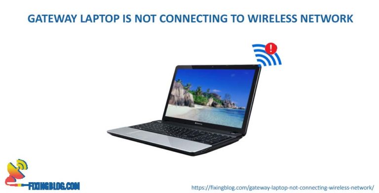 Why Gateway Laptop Is Not Connecting To Wireless Network ? - Fixingblog